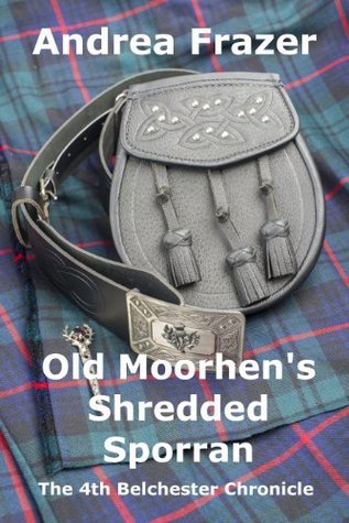 Old Moorhen's Shredded Sporran by Andrea Frazer | Goodreads