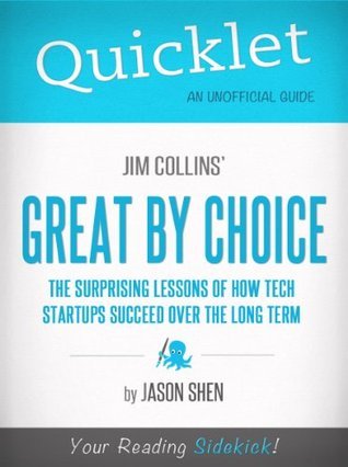Quicklet on Jim Collins' Great By Choice by Jason Shen | Goodreads
