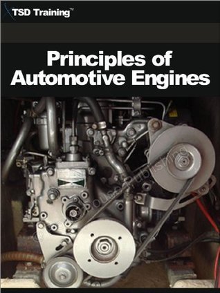 Principles of Automotive Engines by TSD Training | Goodreads