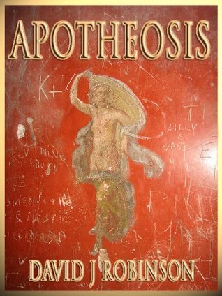 Apotheosis by David J. Robinson | Goodreads
