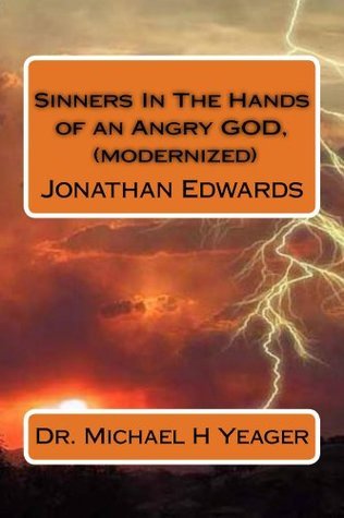 Sinners In The Hands of an Angry GOD, by Michael H. Yeager | Goodreads