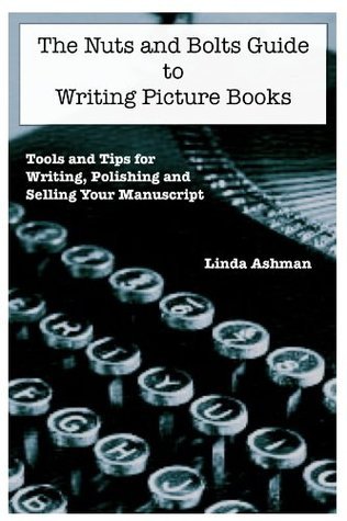 The Nuts and Bolts Guide to Writing Picture Books by Linda Ashman ...