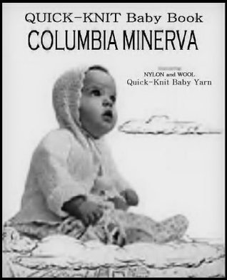 COLUMBIA MINERVA QUICK-KNIT BABY BOOK 12 Vintage Knitting Patterns ...