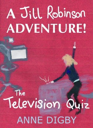 Me, Jill Robinson! The Television Quiz by Anne Digby | Goodreads