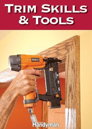 Trim Skills & Tools by Family Handyman Magazine | Goodreads