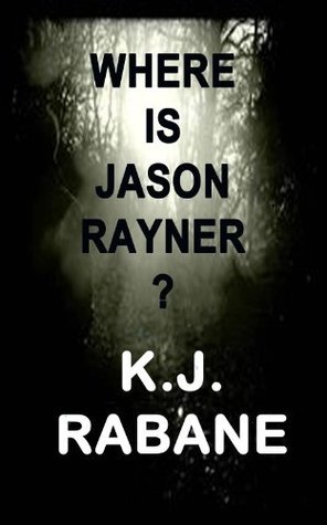 Where is Jason Rayner?: A Dark Psychological Thriller. Richie Stevens ...