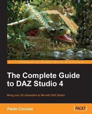 The Complete Guide to DAZ Studio 4 by Paolo Ciccone | Goodreads