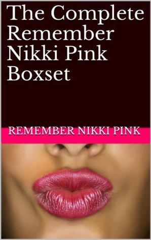 The Complete Remember Nikki Pink Boxset by Remember Nikki Pink | Goodreads