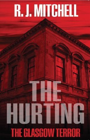 The Hurting: The Glasgow Terror by R.J. Mitchell | Goodreads