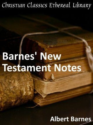 Barnes' New Testament Notes - Enhanced Version by Albert Barnes | Goodreads