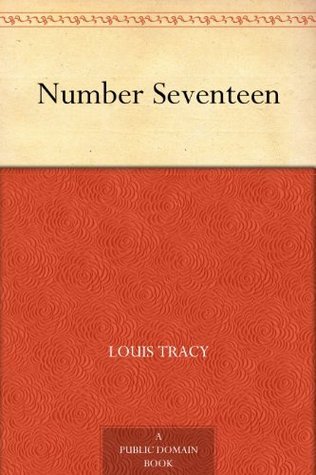 Number Seventeen by Louis Tracy | Goodreads