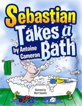 Sebastian Takes A Bath - A Children's Picture Rhyming Book about a ...