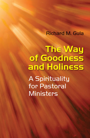 The Way of Goodness and Holiness: A Spirituality for Pastoral Ministers ...