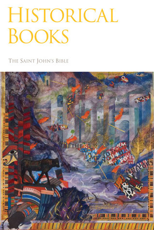 The Saint John's Bible: Historical Books by Donald Jackson | Goodreads