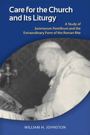Care for the Church and Its Liturgy: A Study of Summorum Pontificum and ...