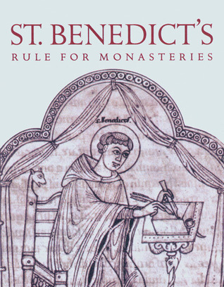 St. Benedict's Rule For Monasteries by Benedict of Nursia | Goodreads