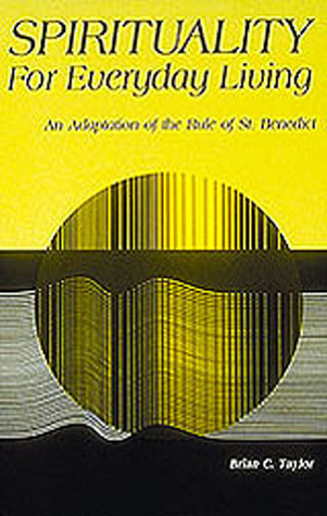 Spirituality for Everyday Living: An Adaptation of the Rule of St ...