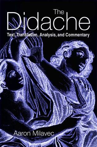 The Didache: Text, Translation, Analysis, and Commentary by The Twelve ...