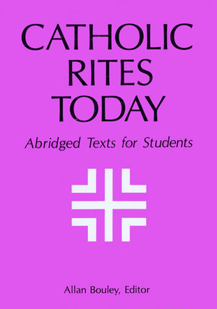 Catholic Rites Today by Allan Bouley OSB | Goodreads