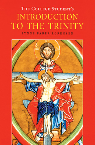 The College Student's Introduction to the Trinity by Lynne Faber ...