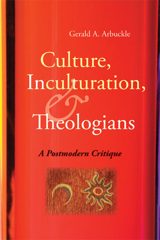Culture, Inculturation, and Theologians: A Postmodern Critique by ...