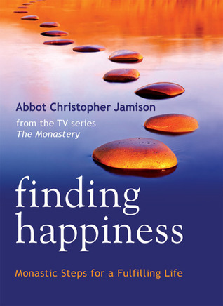 Finding Happiness: Monastic Steps for a Fulfilling Life by Christopher ...