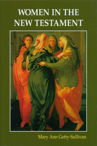 Women in the New Testament by Mary Ann Getty-Sullivan | Goodreads