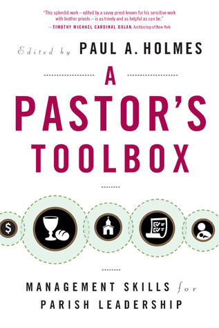 A Pastor's Toolbox: Management Skills for Parish Leadership by Paul A ...