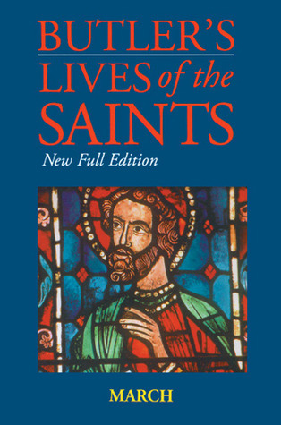 Butler's Lives of the Saints: March: New Full Edition by Teresa ...
