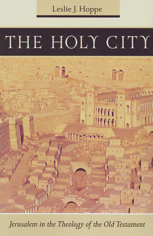 The Holy City: Jerusalem in the Theology of the Old Testament by Leslie ...