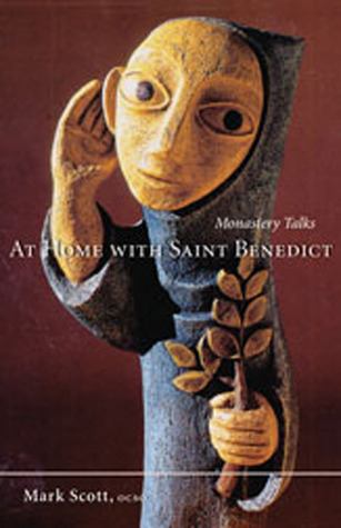 At Home With Saint Benedict: Monastery Talks (Volume 27) by Mark A ...