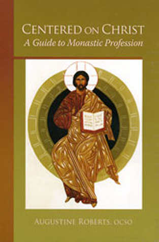 Centered On Christ: A Guide to Monastic Profession (Volume 5) by ...