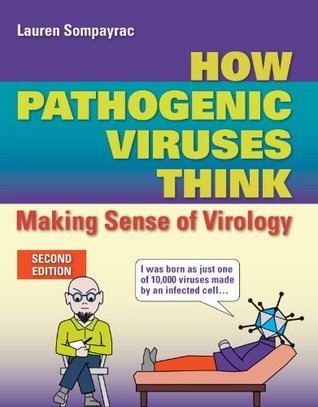 How Pathogenic Viruses Think: Making Sense of Virology by Lauren ...
