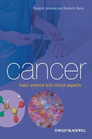 Cancer: Basic Science and Clinical Aspects by Craig A. Almeida | Goodreads