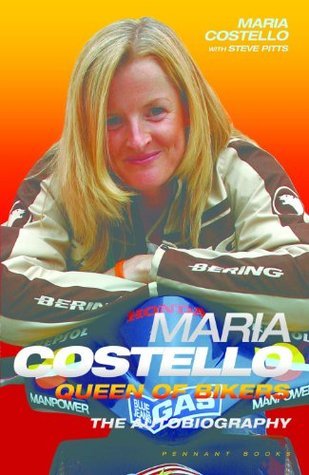 Maria Costello: Queen of the Bikers by Maria Costello | Goodreads