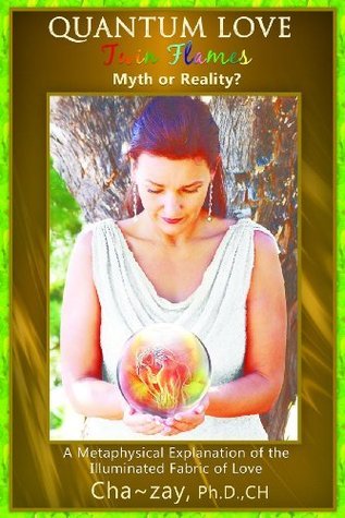 Quantum Love: Twin Flames - Myth or Reality? by Cha~zay Sandhriel ...