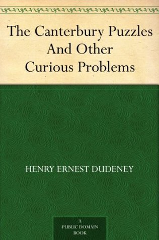 The Canterbury Puzzles And Other Curious Problems by Henry Ernest ...