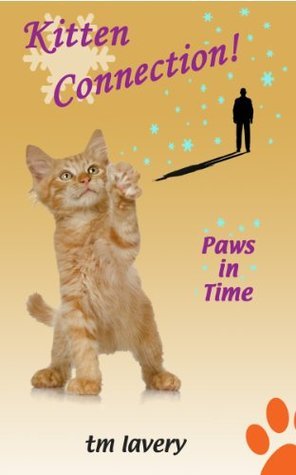 Kitten Connection! Paws in Time by Tom Lavery | Goodreads