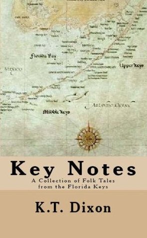 Key Notes: A Collection of Folktales from the Florida Keys by K.T ...
