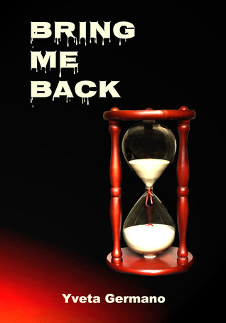 Bring Me Back by Yveta Germano | Goodreads