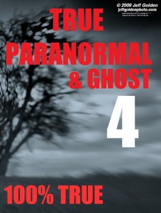 True Paranormal & Ghost Stories 4: READ AT YOUR OWN RISK! (100% TRUE STORIES) by Temper Thompson ...