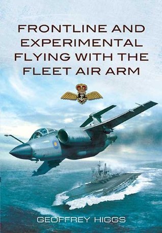 Frontline and Experimental Flying With the Fleet Air Arm by Geoffrey ...