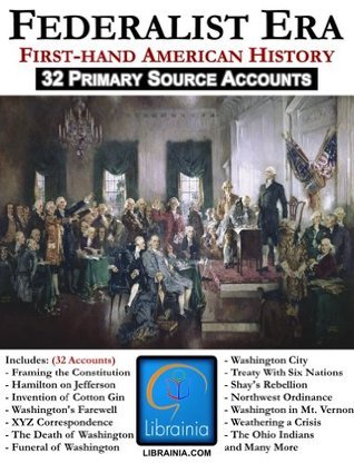 The Federalist Period – 1785-1801 (A First-hand History) by Benjamin ...