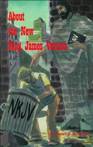 About The New King James Version by Peter S. Ruckman | Goodreads