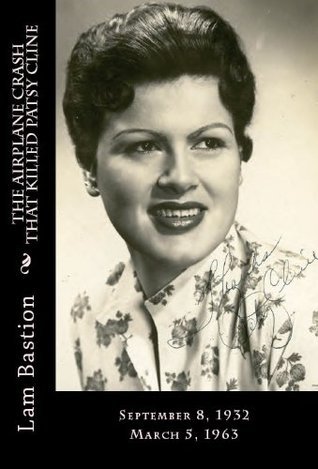 The Airplane Crash That Killed Patsy Cline by Lam Bastion | Goodreads
