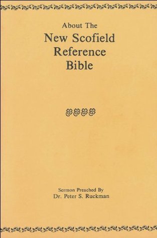 About the New Scofield Reference Bible by Peter S. Ruckman | Goodreads