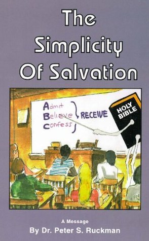 The Simplicity of Salvation by Peter S. Ruckman | Goodreads