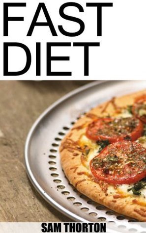 Fast Diet by Sam Thorton | Goodreads