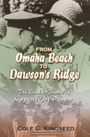 From Omaha Beach to Dawson's Ridge: The Combat Journal of Captain Joe ...