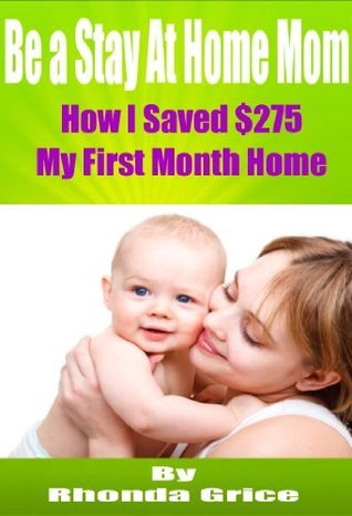 Be A Stay At Home Mom - How I Saved $275 My First Month by Rhonda Grice ...